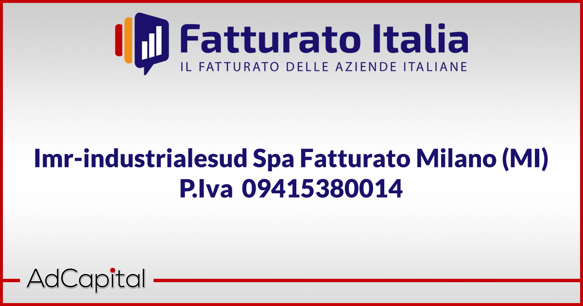 Imr-industrialesud Spa Fatturato Milano (MI) P.Iva 09415380014